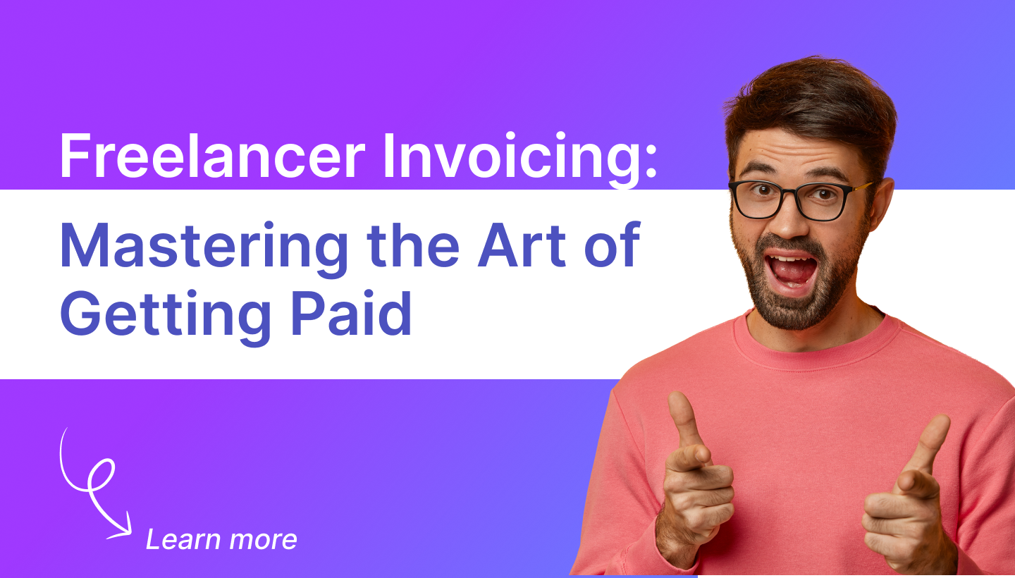 Freelancer Invoicing: Mastering the Art of Getting Paid