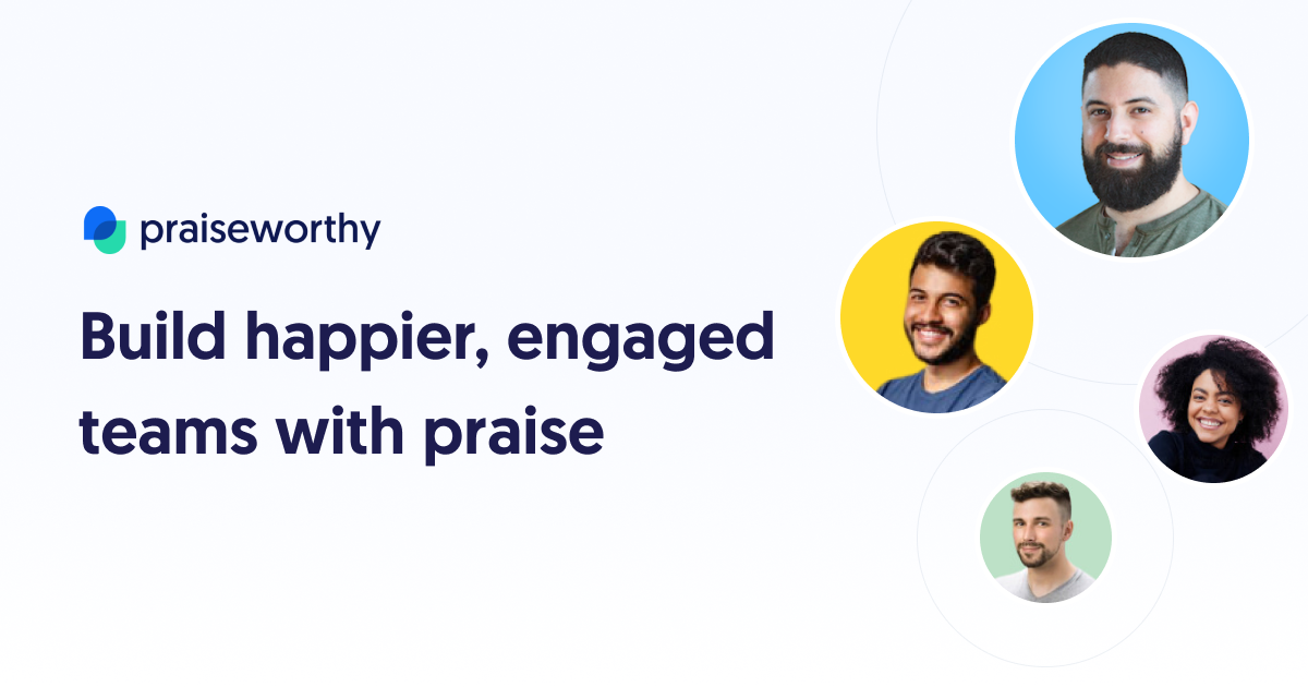 Praiseworthy: Engage Teams Through Praise