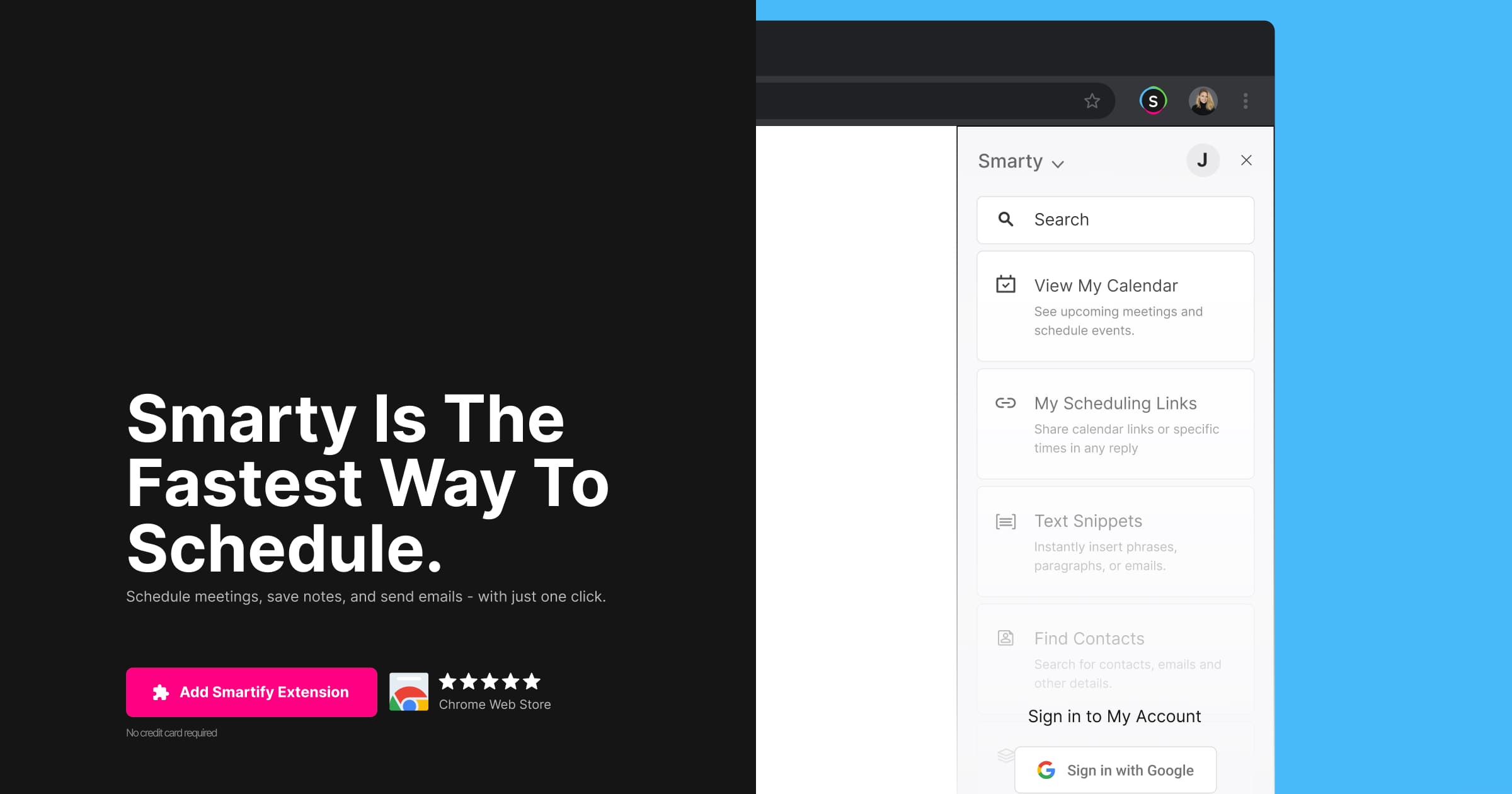 Smarty is the fastest way to schedule.