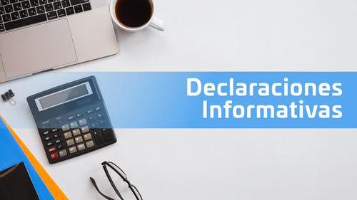 11 Declaraciones informativas que debes presentarle al SAT