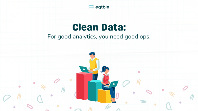 Clean Data: for Good Analytics, You Need Good Ops