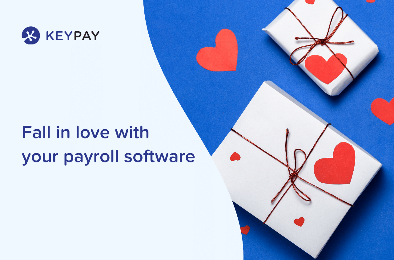 Valentine’s Day with KeyPay: Why you’ll fall in love with our payroll ...