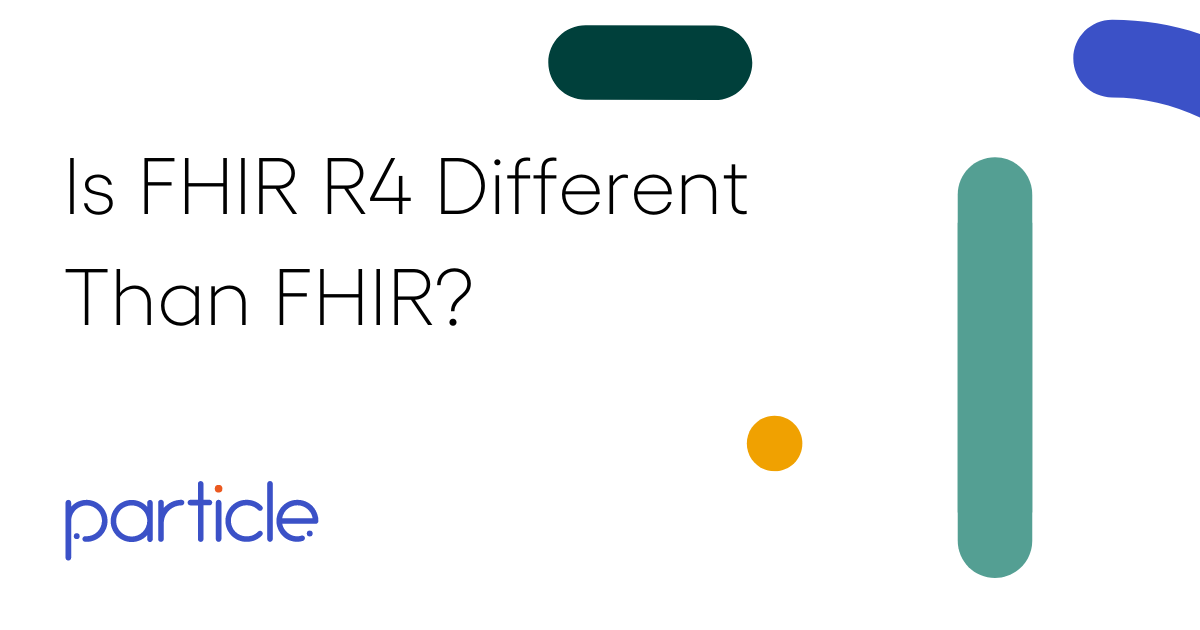 Is FHIR R4 Different Than FHIR? Is FHIR R4 Different Than FHIR?