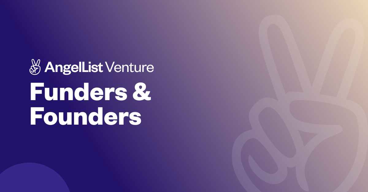 Funders & Founders | AngelList Venture