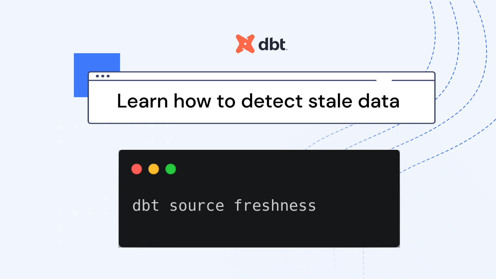 How to use dbt source freshness tests to detect stale data | Datafold
