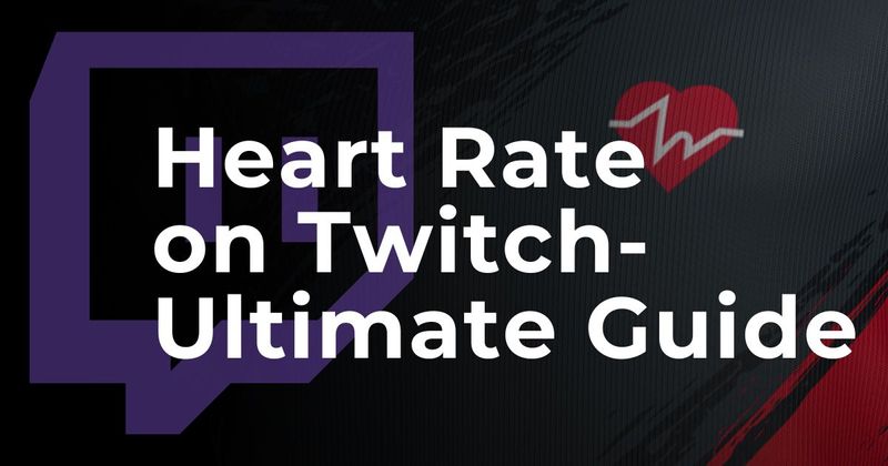 Heart Rate on Twitch: The Ultimate Guide to Stream Your Heart Rate with OBS