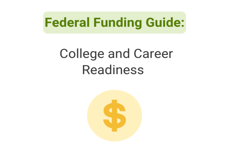 Funding Guide: Federal Funding That Supports College and Career Readiness