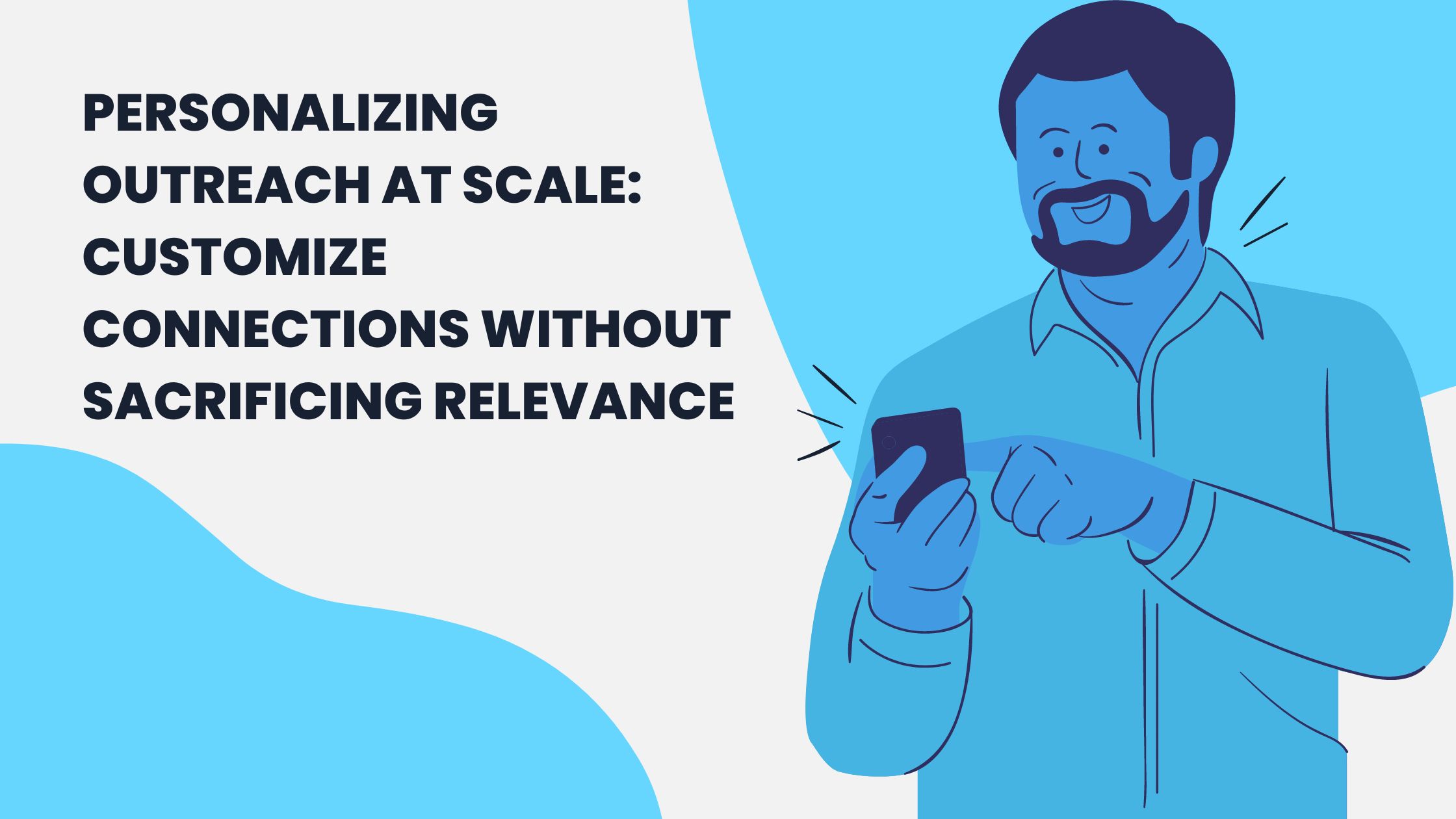 Personalizing Outreach at Scale: Customize Connections without ...