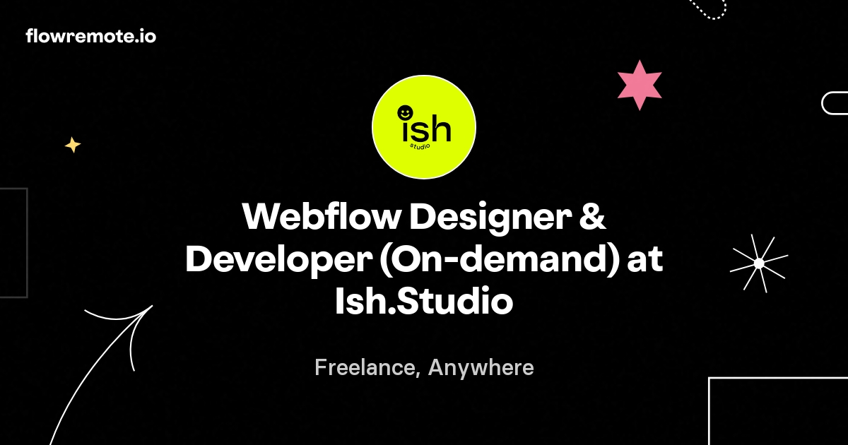 Hiring: Freelance Webflow Designer & Developer (On-demand) at Ish.Studio
