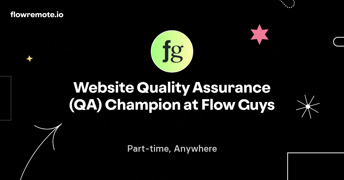Hiring: Part-time Website Quality Assurance (QA) Champion at Flow Guys