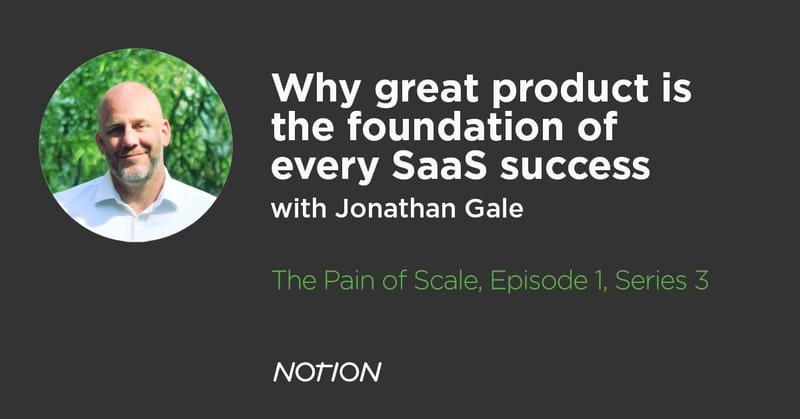 Why great product is the foundation of every SaaS success, with ...