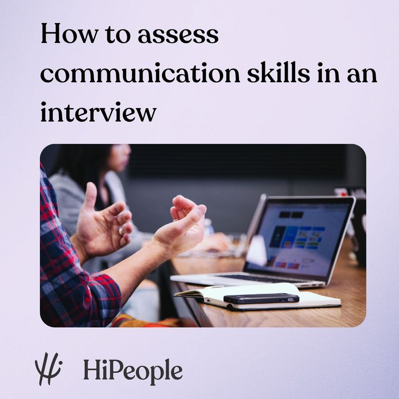 How to assess communication skills in an interview - HiPeople