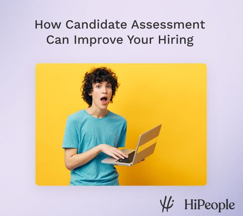 How Candidate Assessment Can Improve Your Hiring - HiPeople