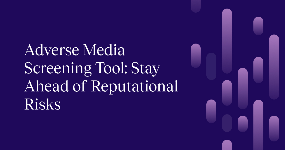 Adverse Media Screening Tool: Stay Ahead of Reputational Risks