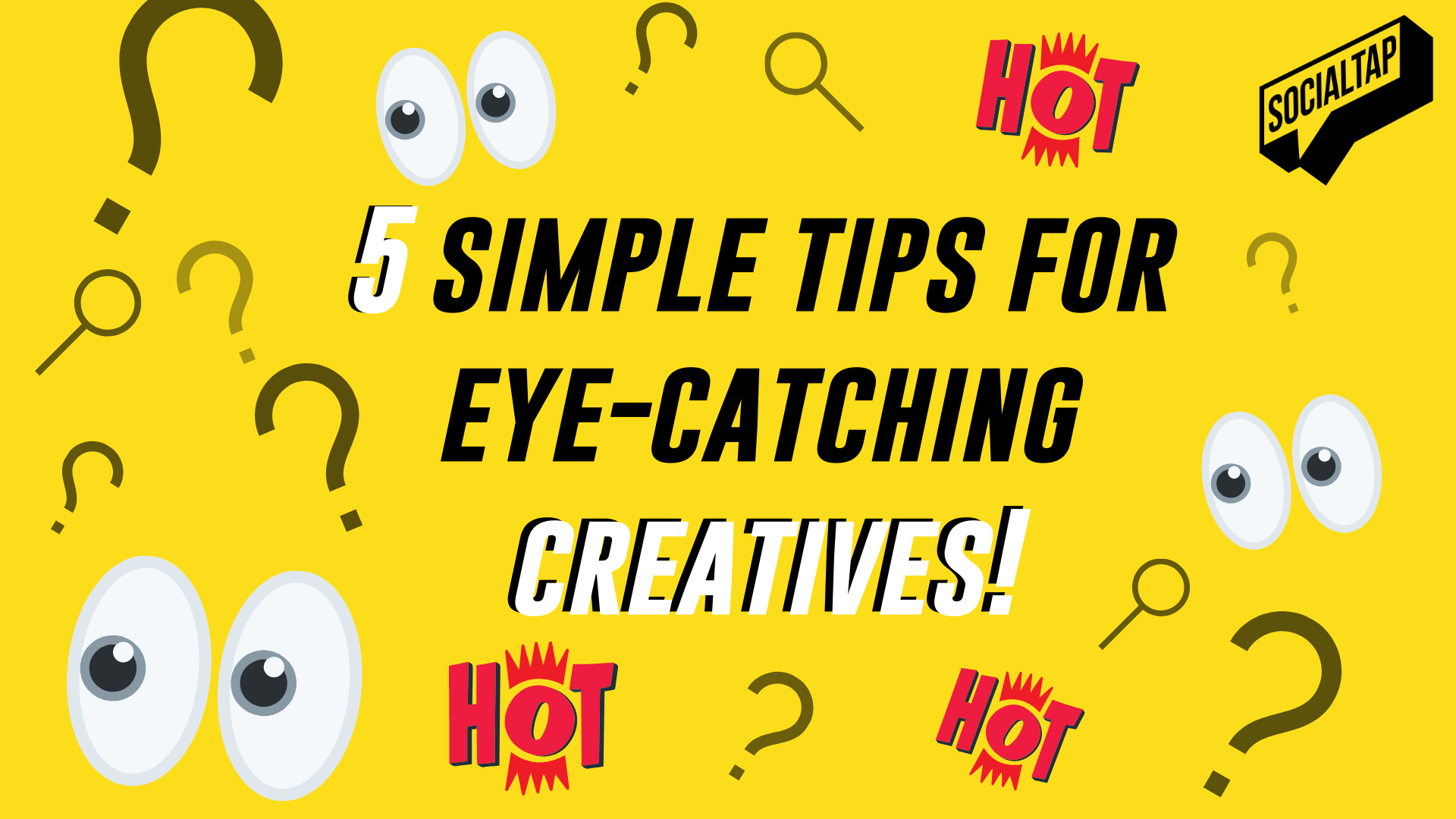 5 Simple Tips For Eye-Catching Creatives 👀 - SocialTap Blog - News from ...