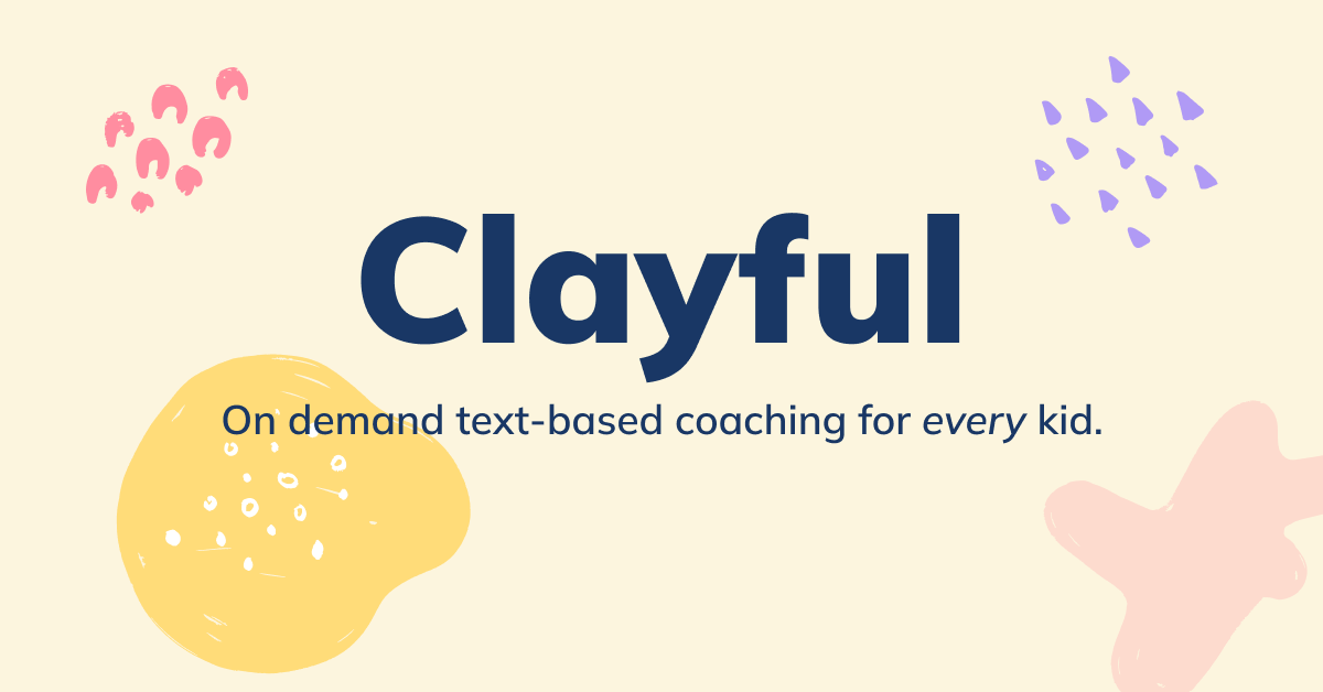 Home | Clayful | On demand text-based coaching for every kid
