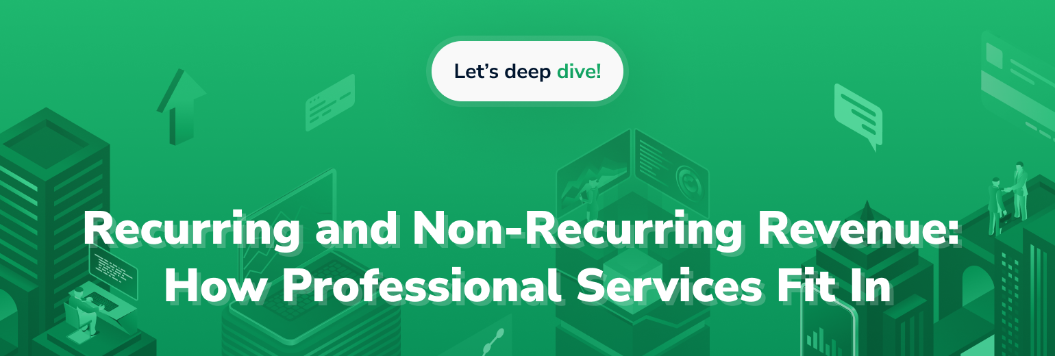 Recurring And Non Recurring Revenue How Professional Services Fit In