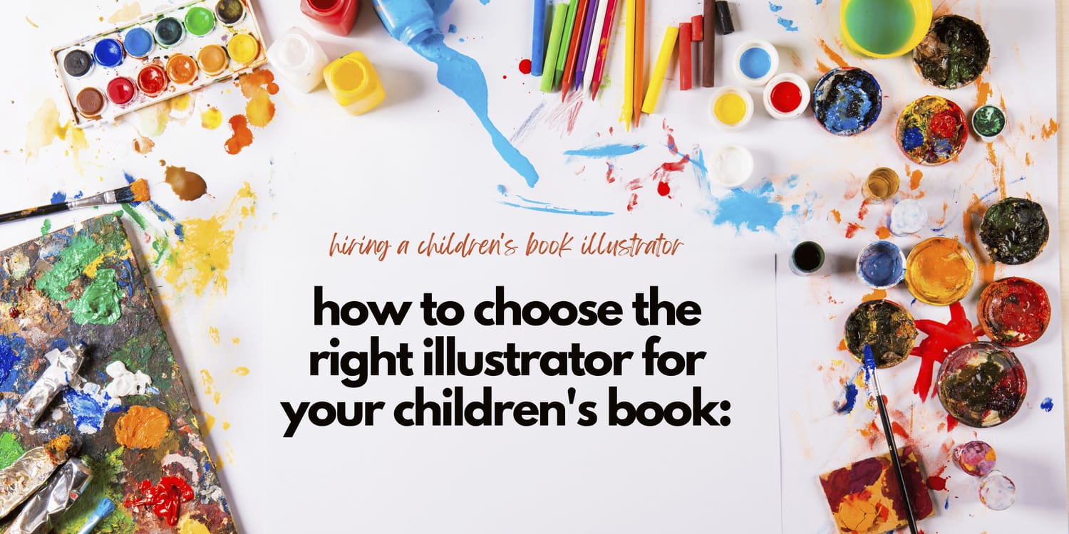 THE DOS AND DON'TS OF HIRING A CHILDREN'S BOOK ILLUSTRATOR