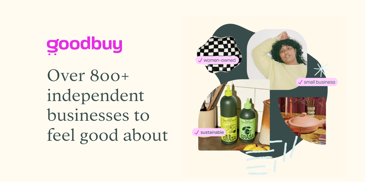 goodbuy - shop over 800+ independent brands you'll feel good about.