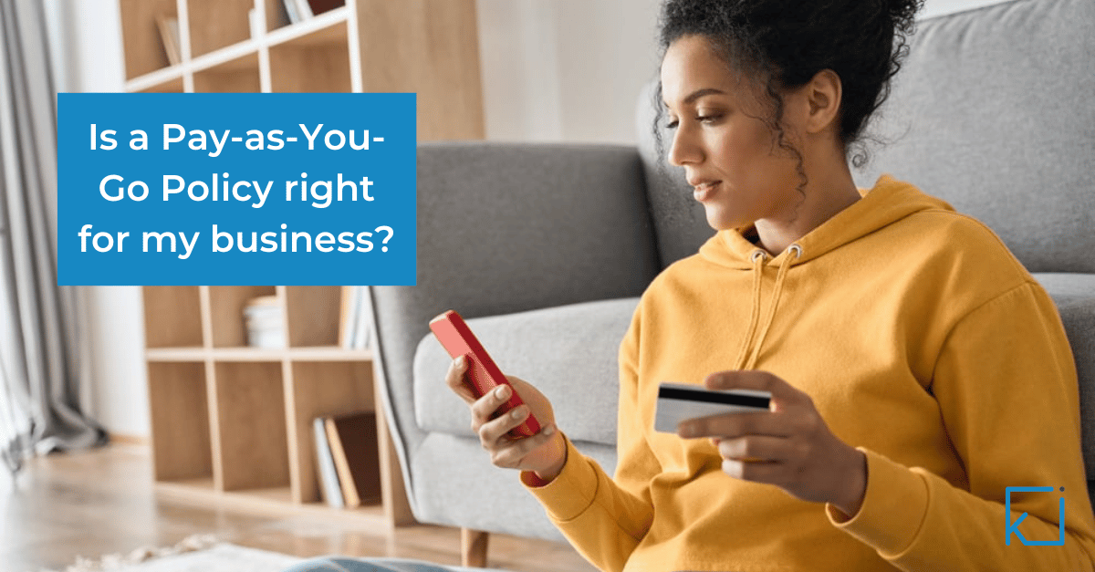 Is a Pay-as-You-Go Policy right for my business? - Kickstand Insurance