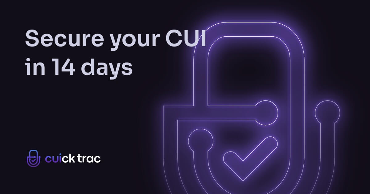 cuick trac™ | Secure your CUI in 14 days