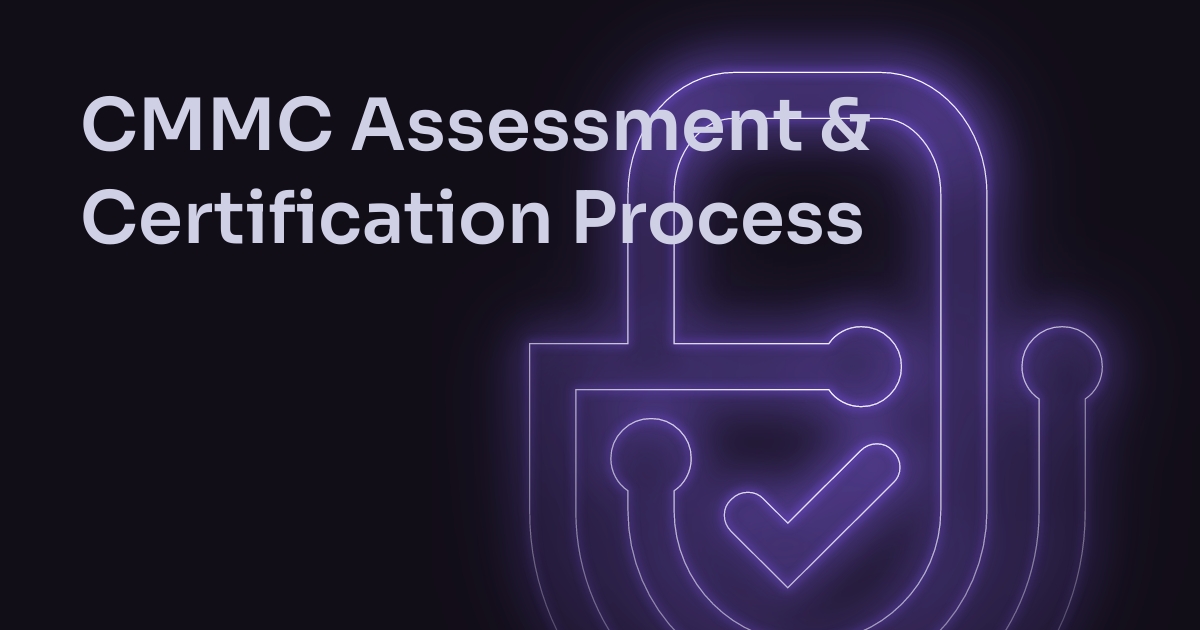 CMMC Assessment & Certification Process: What is CMMC?