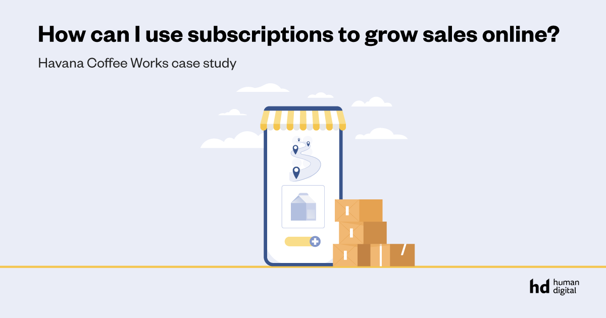 Benefits of Subscription Models for Ecommerce | Human Digital