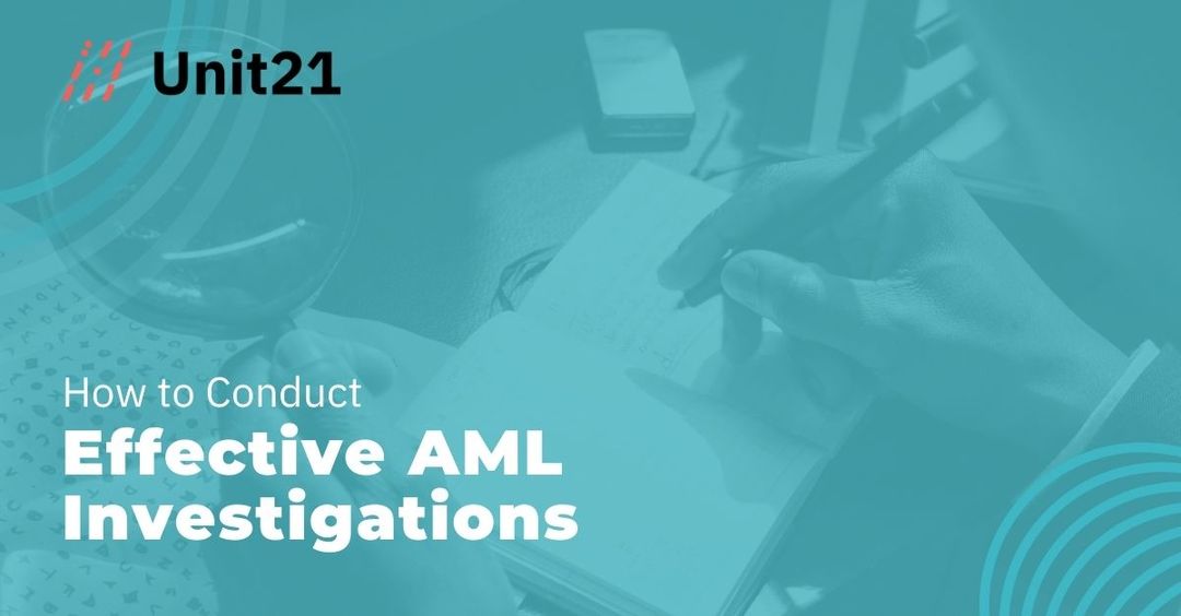 How to Conduct Effective AML Investigations - Blog | Unit21