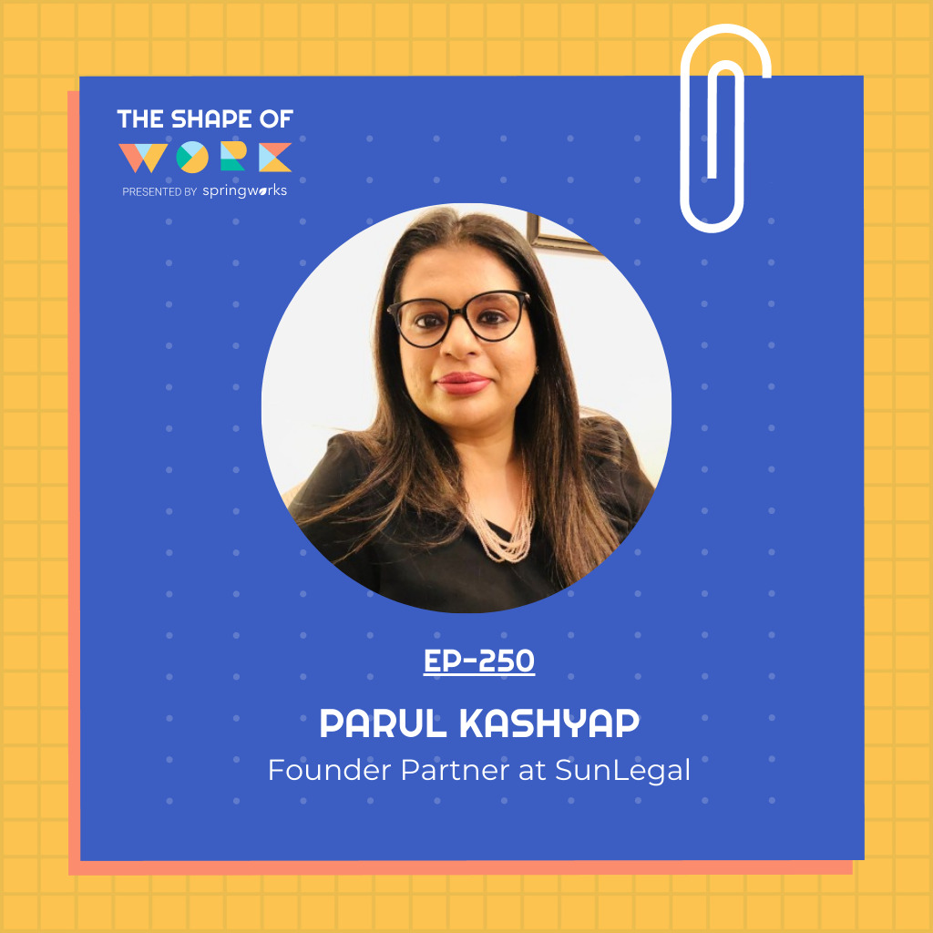 #250: Parul Kashyap on workplace dynamics, D&I as a core value and ...