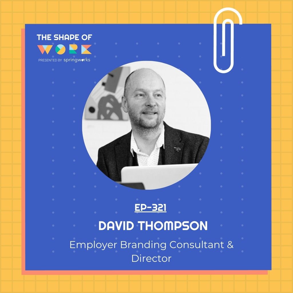 #321: David Thompson on building a strong employer brand and ...