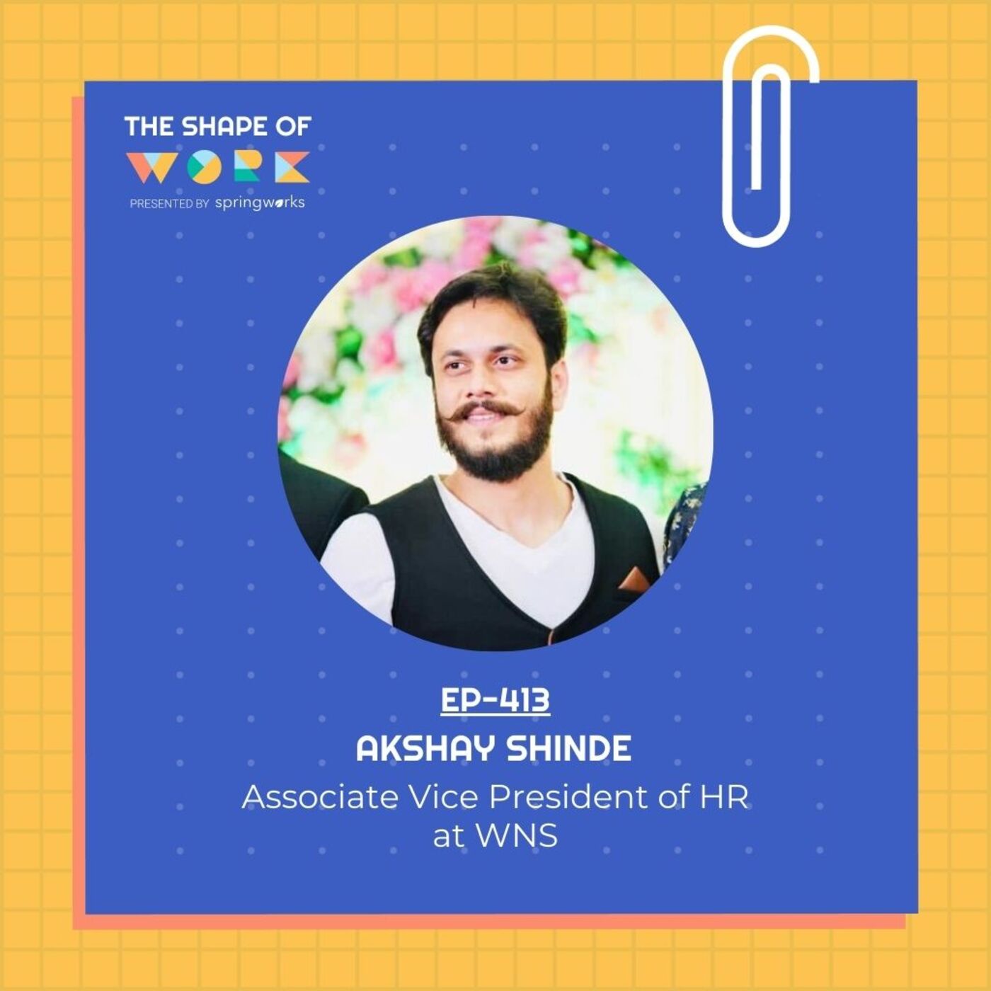 413 Akshay Shinde On Strategies For Talent Acquisition And Retention The Shape Of Work