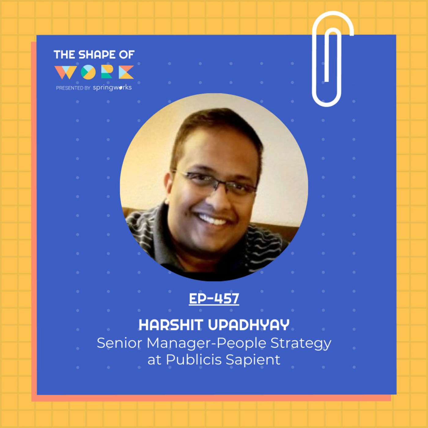 #457: Harshit Upadhyay on creating a diverse, equitable, and inclusive workplace and the future ...