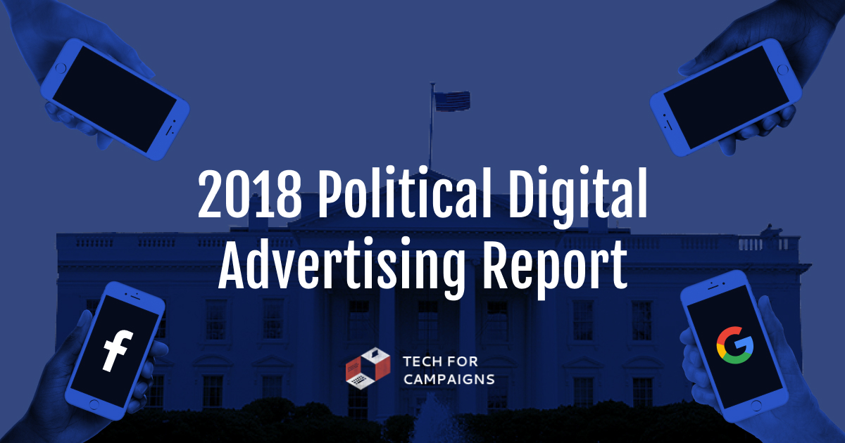 2018 Political Digital Advertising Report | Tech For Campaigns