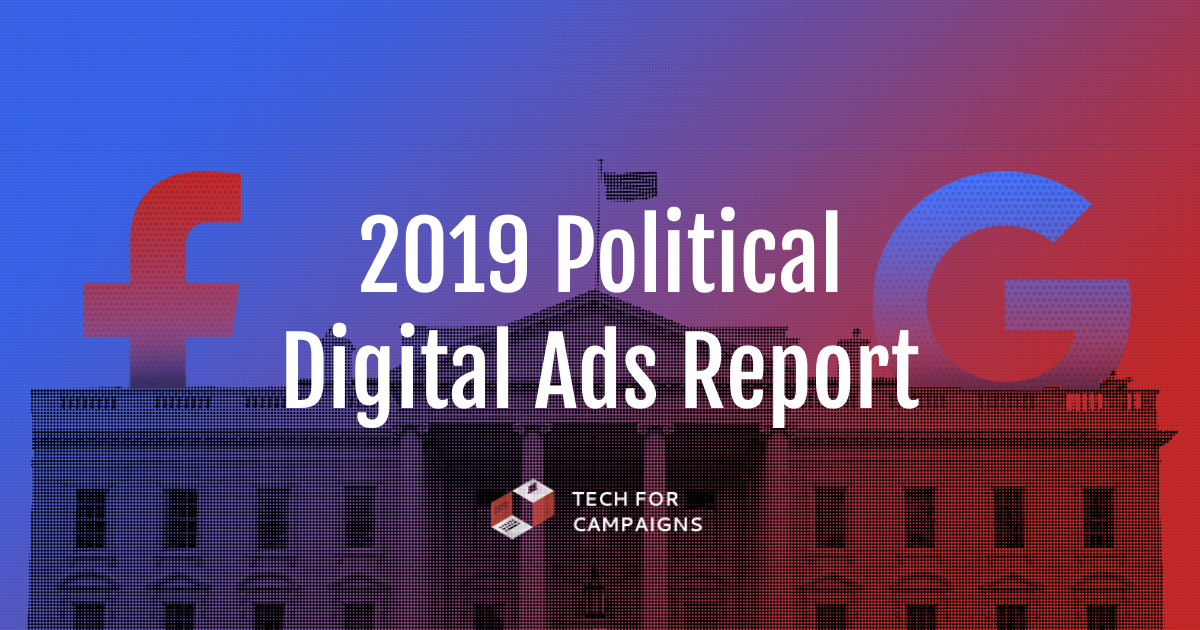 2019 Political Digital Advertising Report | Tech For Campaigns