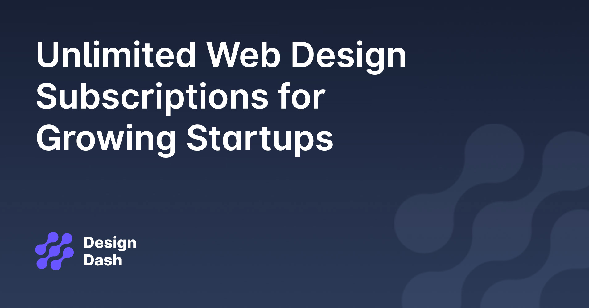Design Dash - Unlimited Web Design Subscriptions for Growing Startups