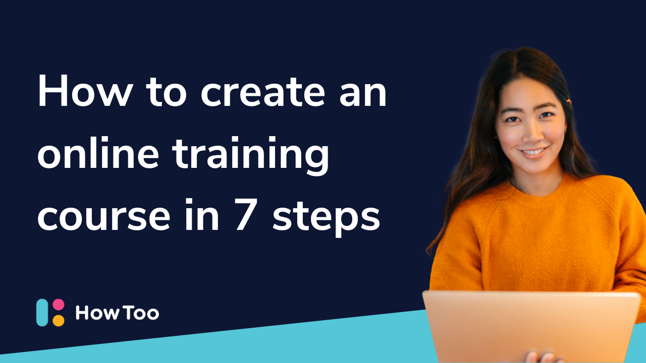 How to create an online training course in 7 steps | The HowToo Blog