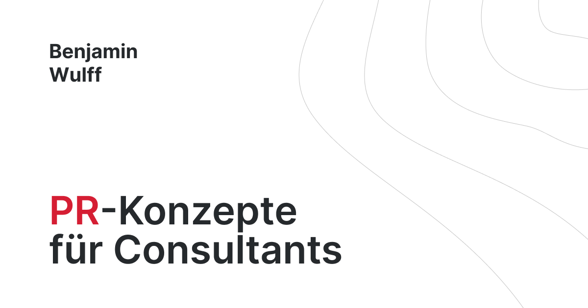 Benjamin Wulff | PR-Konzepte für Consultants