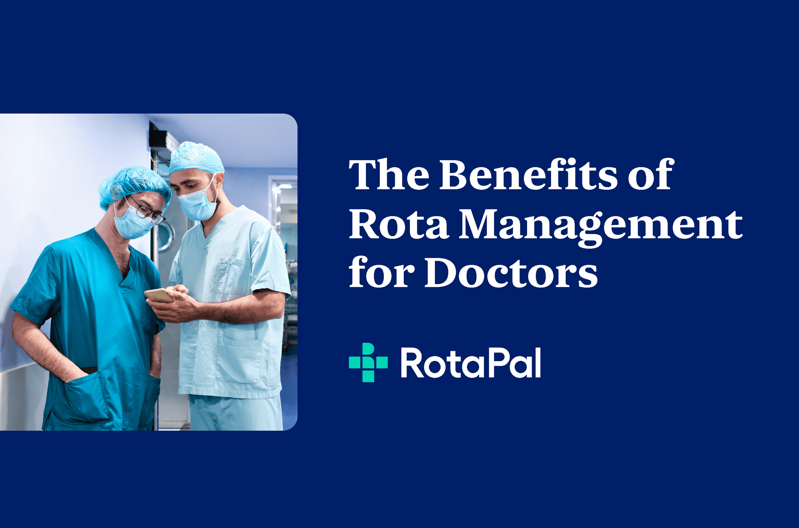The Benefits of Rota Management for Doctors - Rotapal