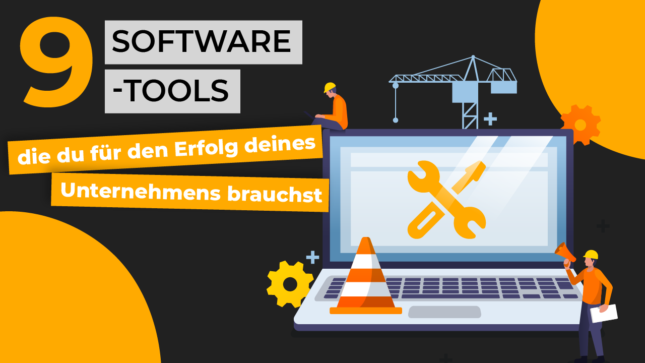 9 Software-Tools, die du für den Erfolg deines Unternehmens brauchst