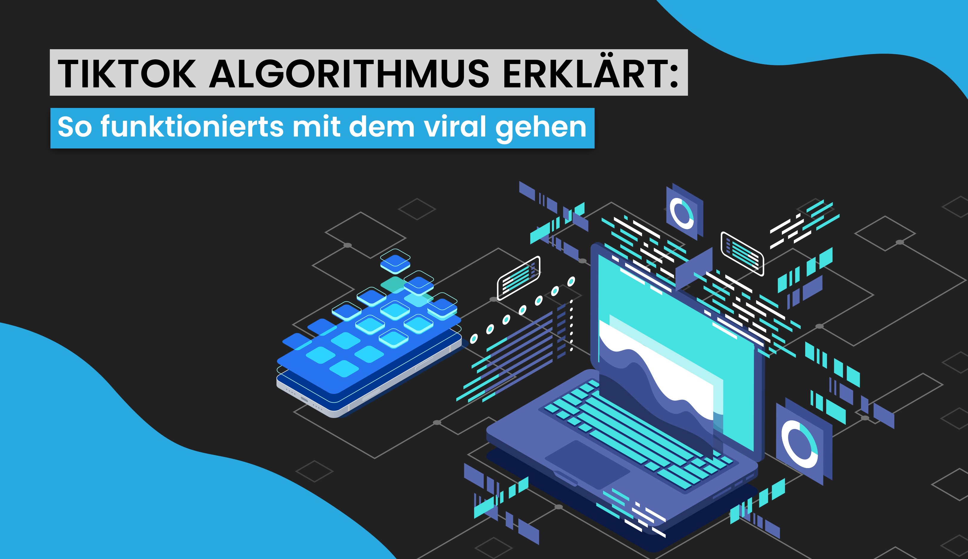 TikTok Algorithmus erklärt: So funktionierts mit dem viral gehen