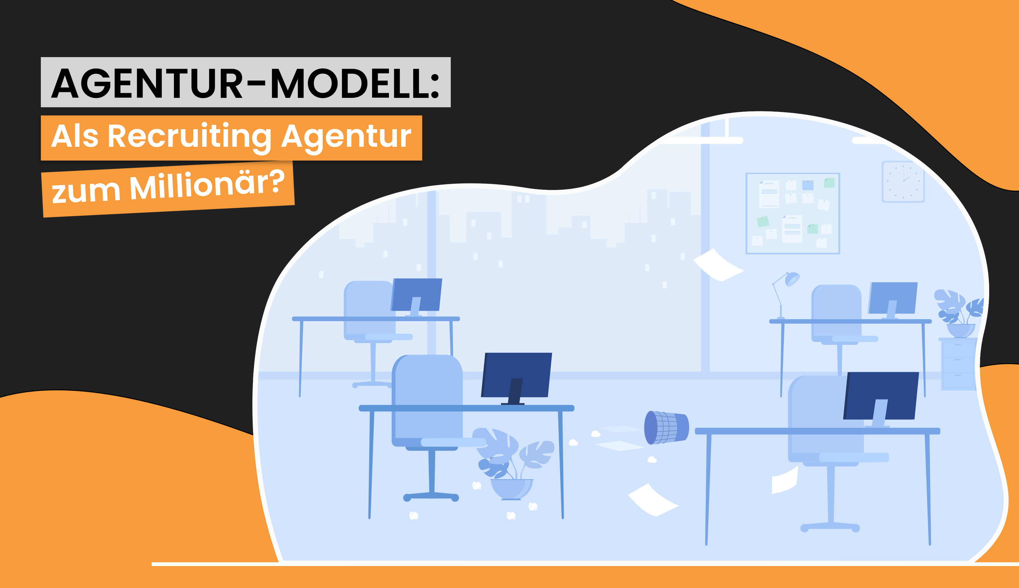 Agentur-Modell: Als Recruiting Agentur zum Millionär?