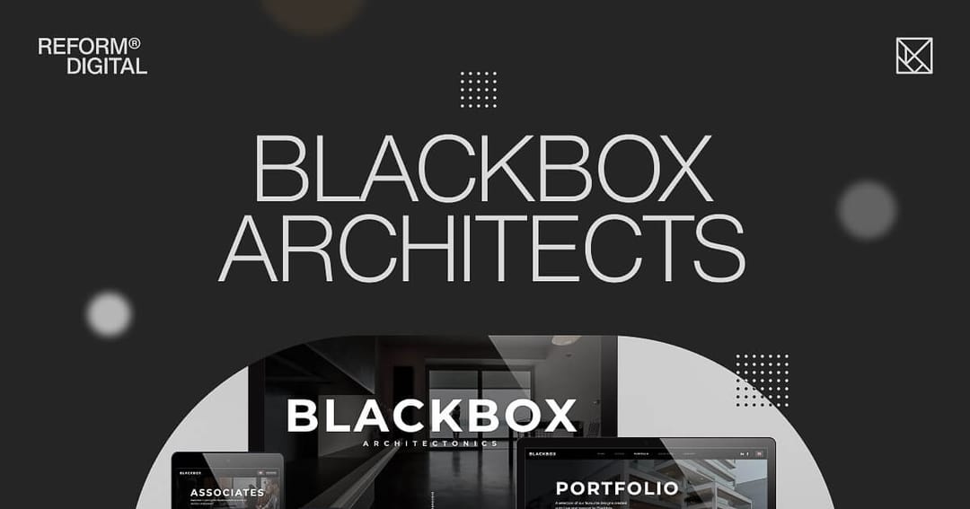 Blackbox Architecture | Project by Reform Digital®