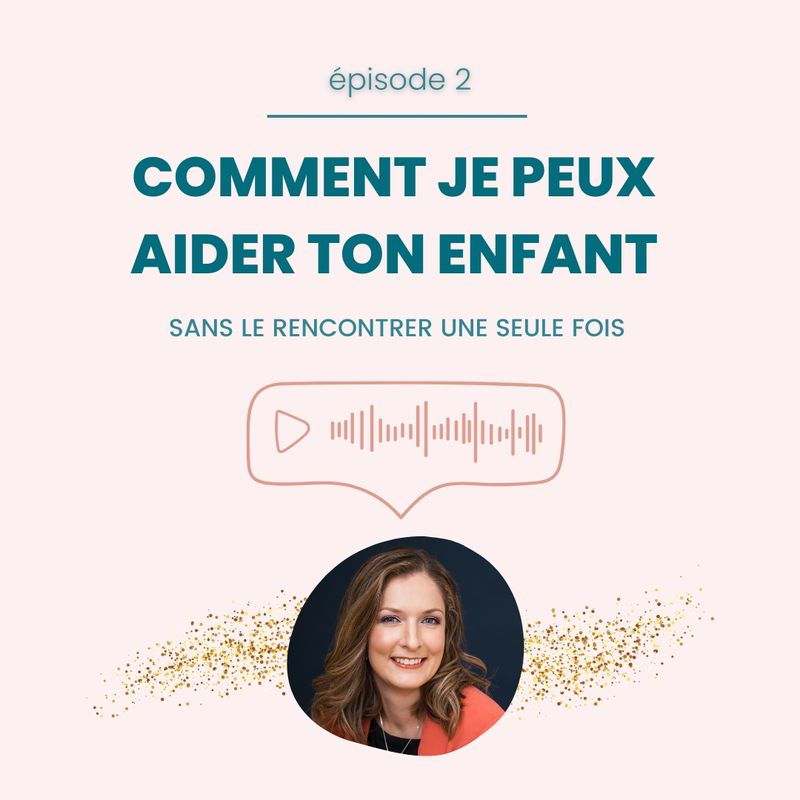 Comment je peux aider ton enfant sans le rencontrer une seule fois