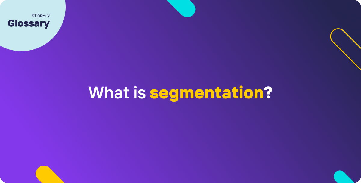 What is segmentation? - Storyly