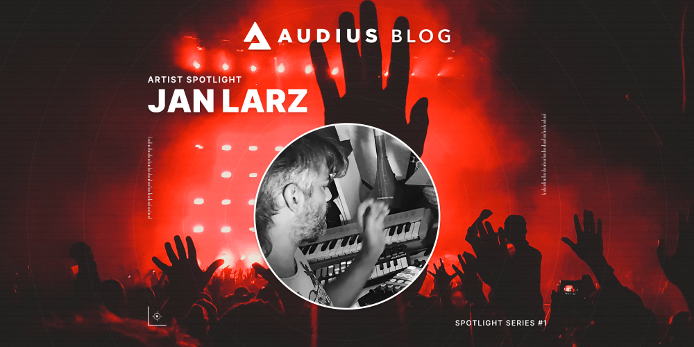 Jan Larz - Artist Spotlight Series #1 | Audius Blog