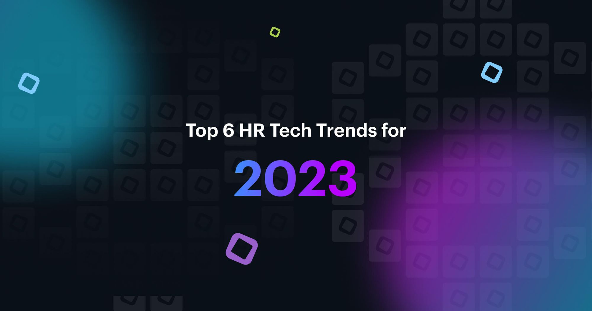 Top 6 HR Tech Trends for 2023