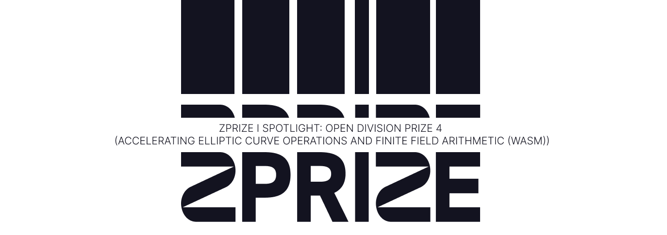 ZPrize I Spotlight: Open Division Prize 4 (Accelerating Elliptic Curve ...