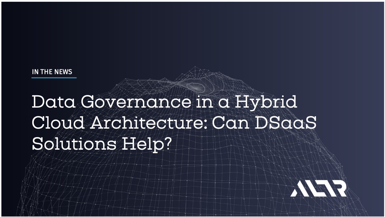 Data Governance in a Hybrid Cloud Architecture: Can DSaaS Solutions Help?