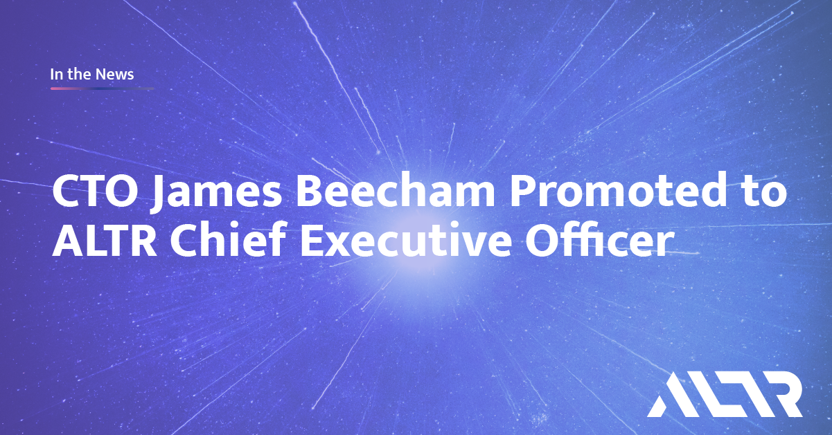 CTO James Beecham Promoted to ALTR Chief Executive Officer