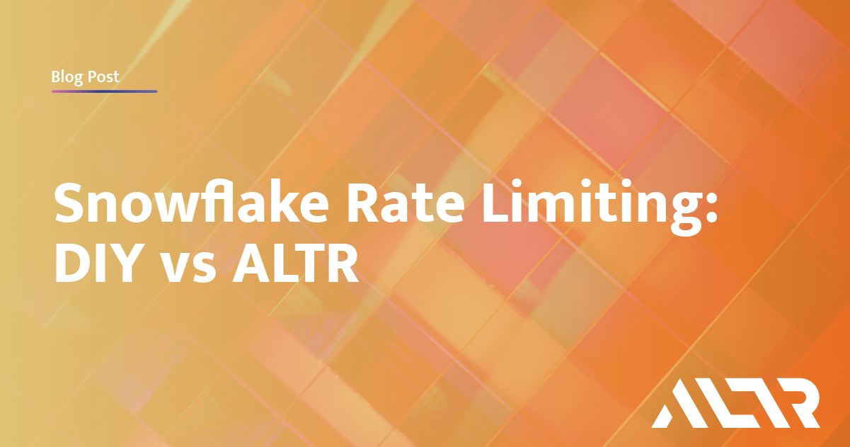 Snowflake Rate Limiting Diy Vs Altr
